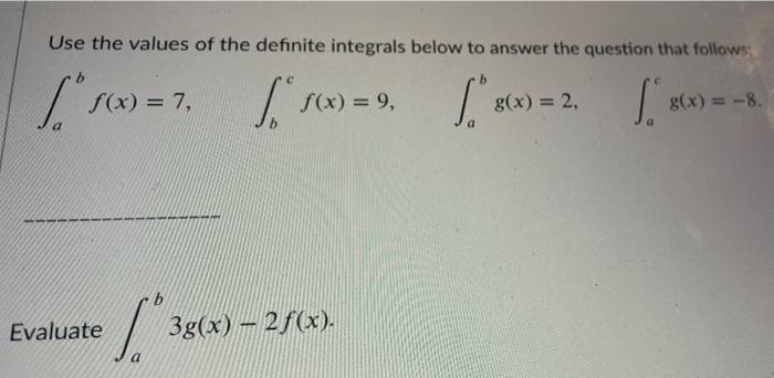 Solved Use the values of the definite integrals below to | Chegg.com