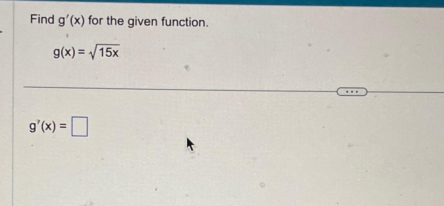 Solved Find g'(x) ﻿for the given function.g(x)=15x2g'(x)= | Chegg.com