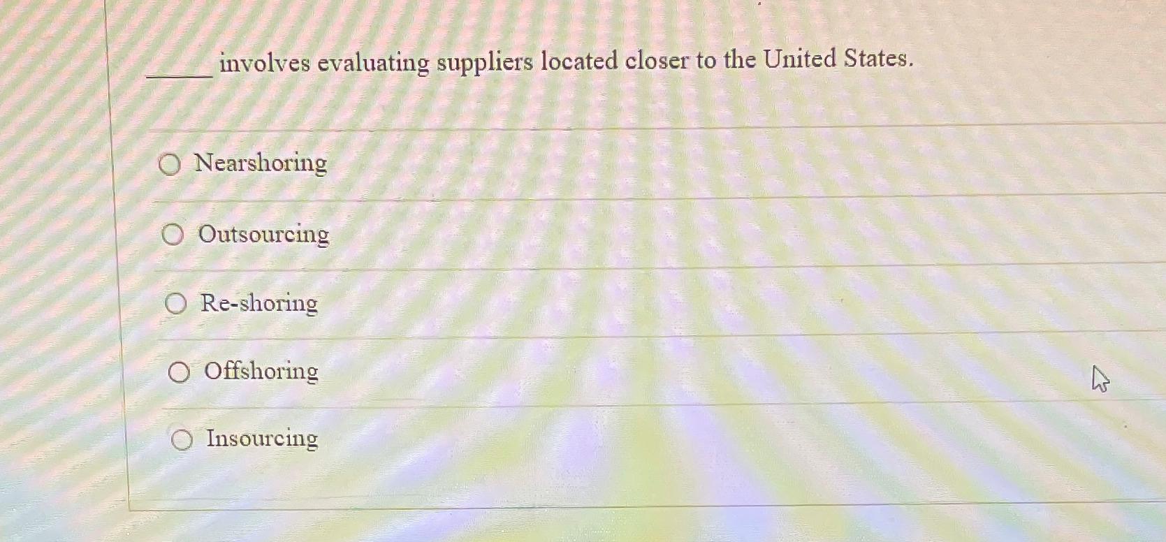 Solved involves evaluating suppliers located closer to the | Chegg.com