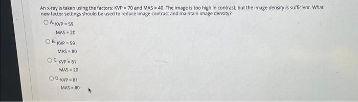 Solved An x-ray is taken using the factors: KVP=70 and | Chegg.com