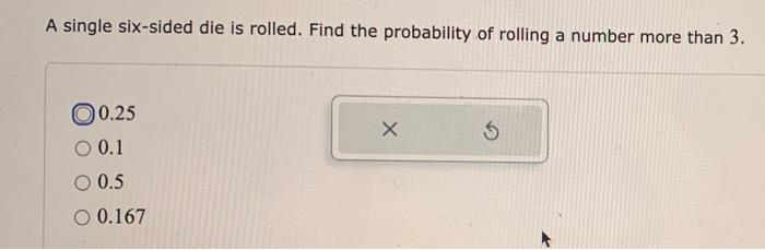 Solved A single six-sided die is rolled. Find the | Chegg.com