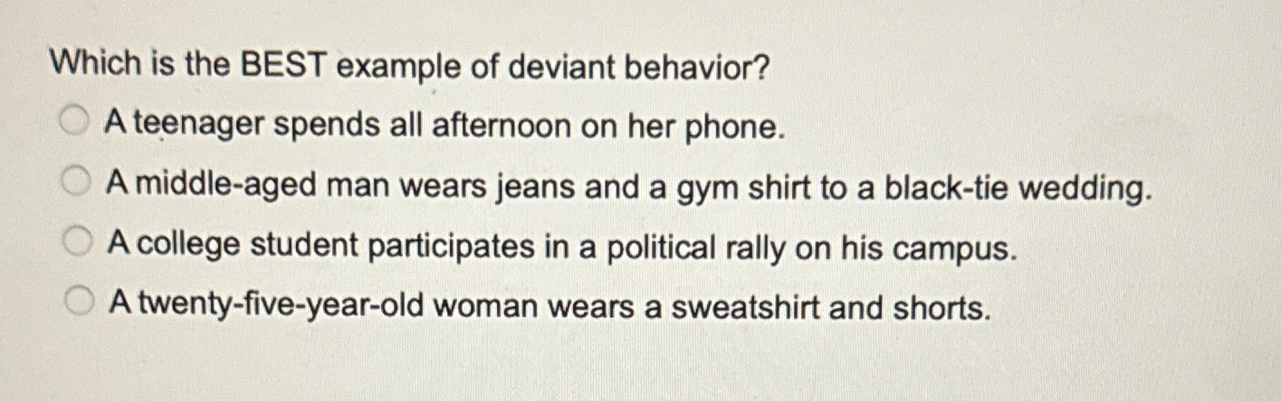 Which is the BEST example of deviant behavior?A | Chegg.com