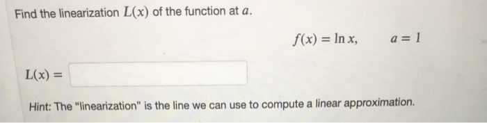 Solved Find the linearization L(x) of the function at a. | Chegg.com