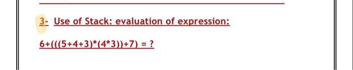 Solved 3- Use of Stack: evaluation of expression: | Chegg.com