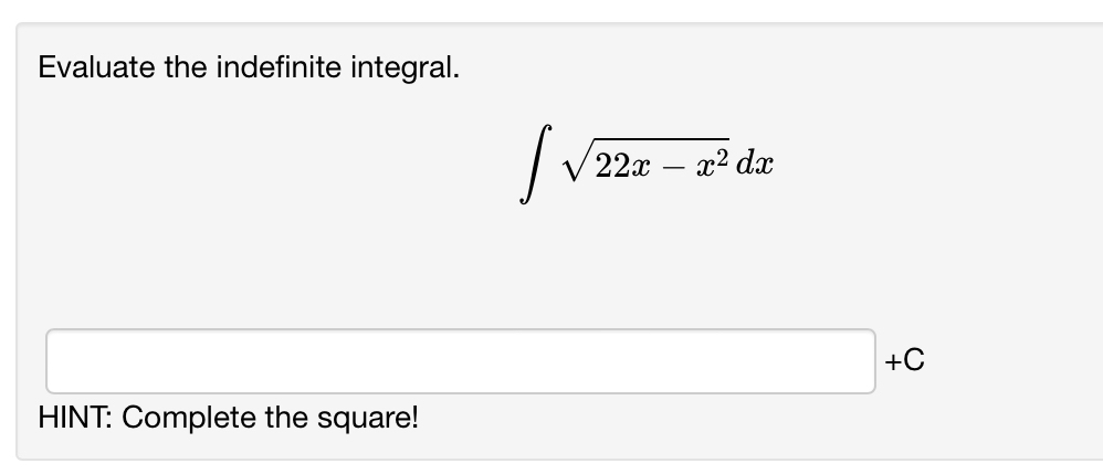 Solved Evaluate the indefinite integral.∫﻿﻿22x-x22dx+CHINT: | Chegg.com