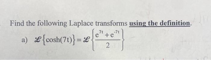 Solved Find the following Laplace transforms using the | Chegg.com
