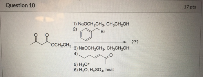 Solved Question 10 17 pts 1) NaOCH2CH3, CH2CH2OH 2) Br ??? | Chegg.com