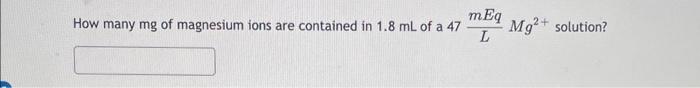 Solved How many mg of magnesium ions are contained in 1.8 mL | Chegg.com