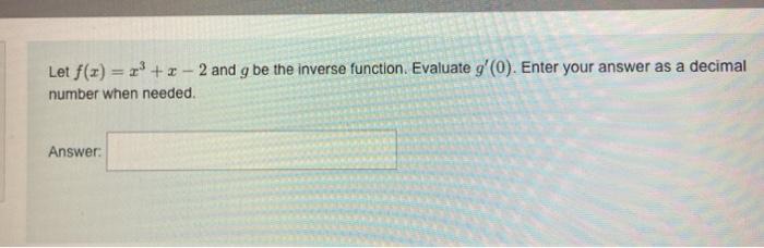 Solved Let f(x) = x3 +-2 and be the inverse function. | Chegg.com