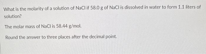 Solved What is the molarity of a solution of NaCl if 58.0 g | Chegg.com
