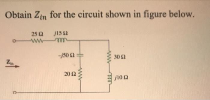 Solved Obtain Zin for the circuit shown in figure below. | Chegg.com