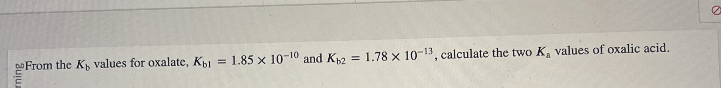 ?00 ﻿From the Kb ﻿values for oxalate, Kb1=1.85×10-10 | Chegg.com