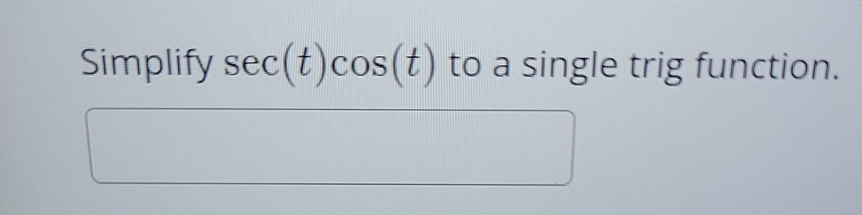 Solved Simplify Sectcost To A Single Trig Function 4090