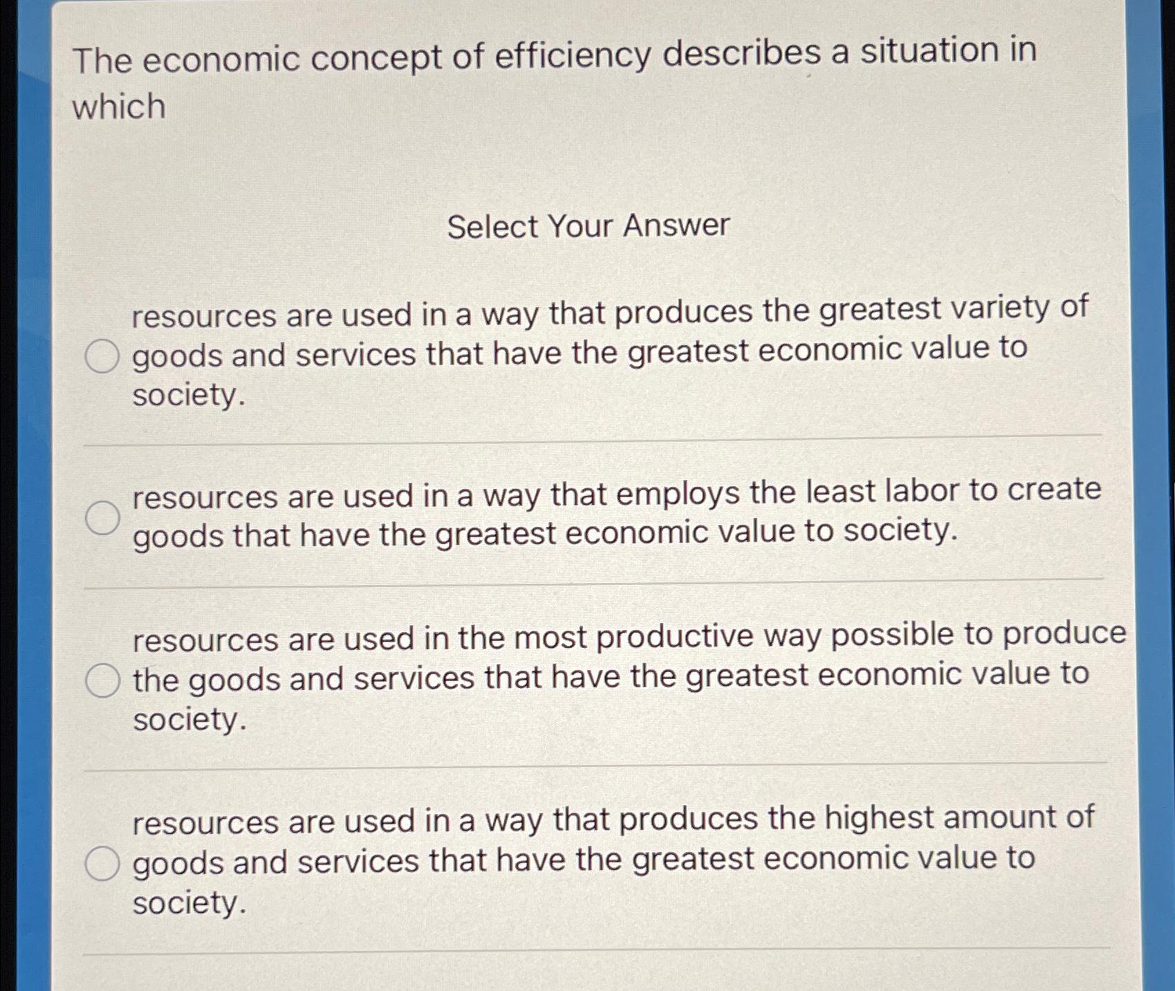 Solved The economic concept of efficiency describes a | Chegg.com