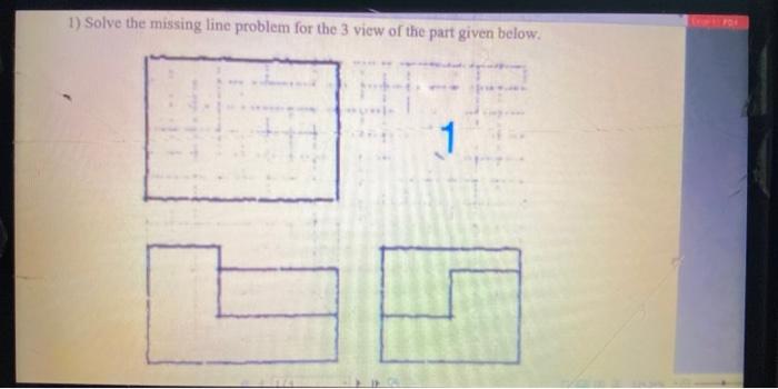 Solved 1) Solve the missing line problem for the 3 view of | Chegg.com