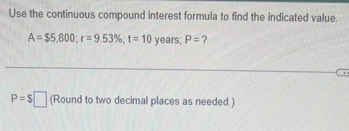 Solved Use the continuous compound interest formula to find | Chegg.com