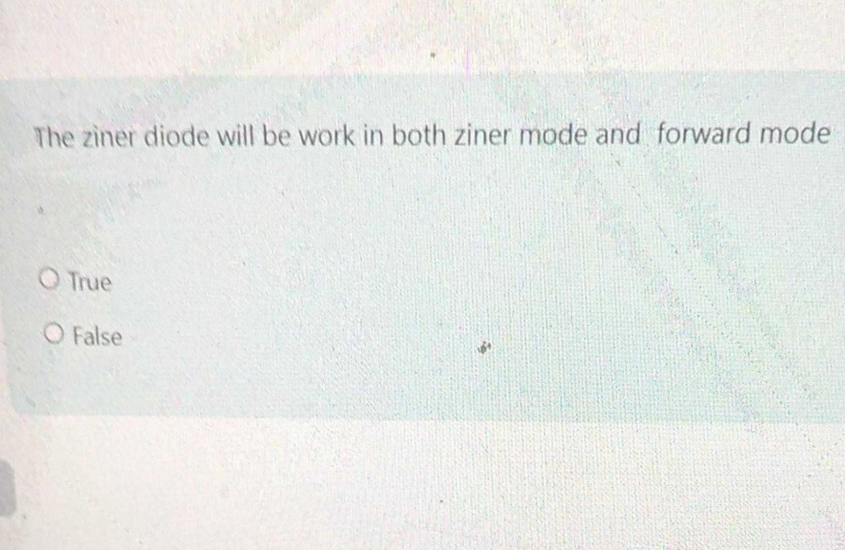 Solved The ziner diode will be work in both ziner mode and | Chegg.com