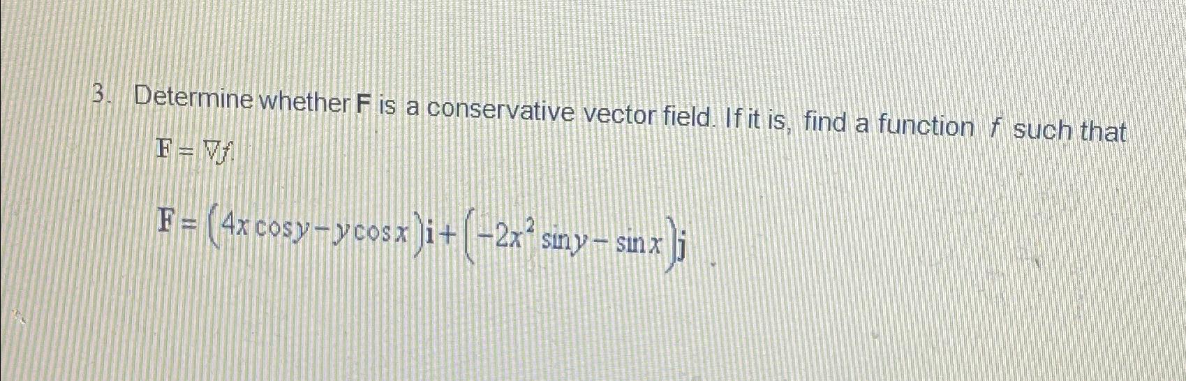 Solved Determine whether F ﻿is a conservative vector field. | Chegg.com