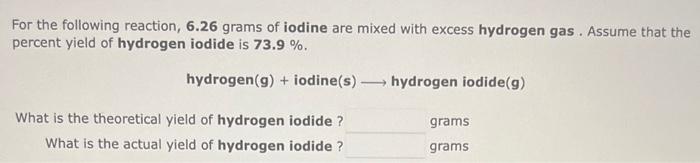 Solved For the following reaction, 6.26 grams of iodine are | Chegg.com