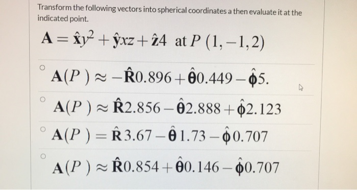 Solved Transform the following vectors into spherical | Chegg.com