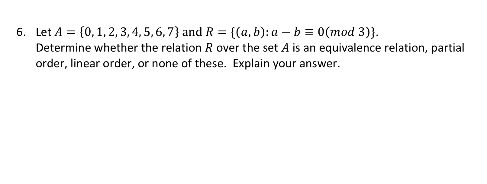 Solved Let A={0,1,2,3,4,5,6,7} ﻿and R={(a,b):a-b-=0(mod3)}. | Chegg.com