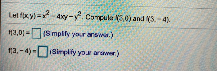 Solved SEITE Let f(x,y) = x2 - 4xy – y. Compute f(3,0) and | Chegg.com