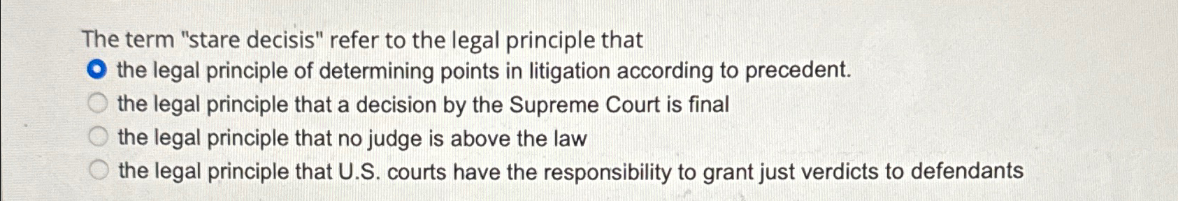 Solved The term "stare decisis" refer to the legal principle | Chegg.com