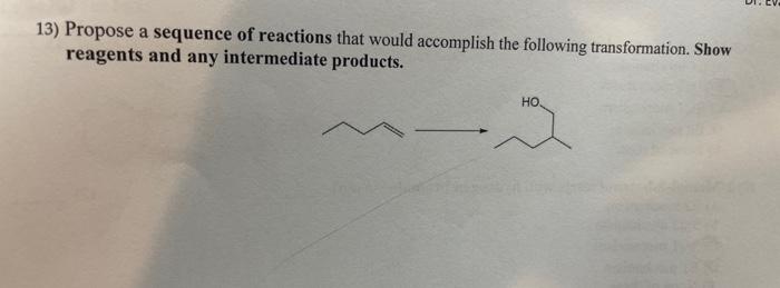 Solved 13) Propose a sequence of reactions that would | Chegg.com