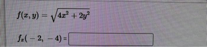 Solved f(x,y)=4x2+2y2 fx(−2,−4)=Given f(x,y)=3x4−2xy3−4y2, | Chegg.com