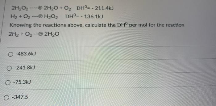 Solved 2H2O2… () 2H2O+O2DH0=−211.4 kJ H2+O2… () | Chegg.com