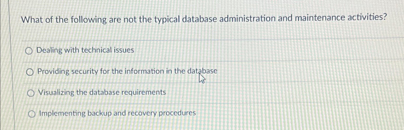 Solved What of the following are not the typical database | Chegg.com