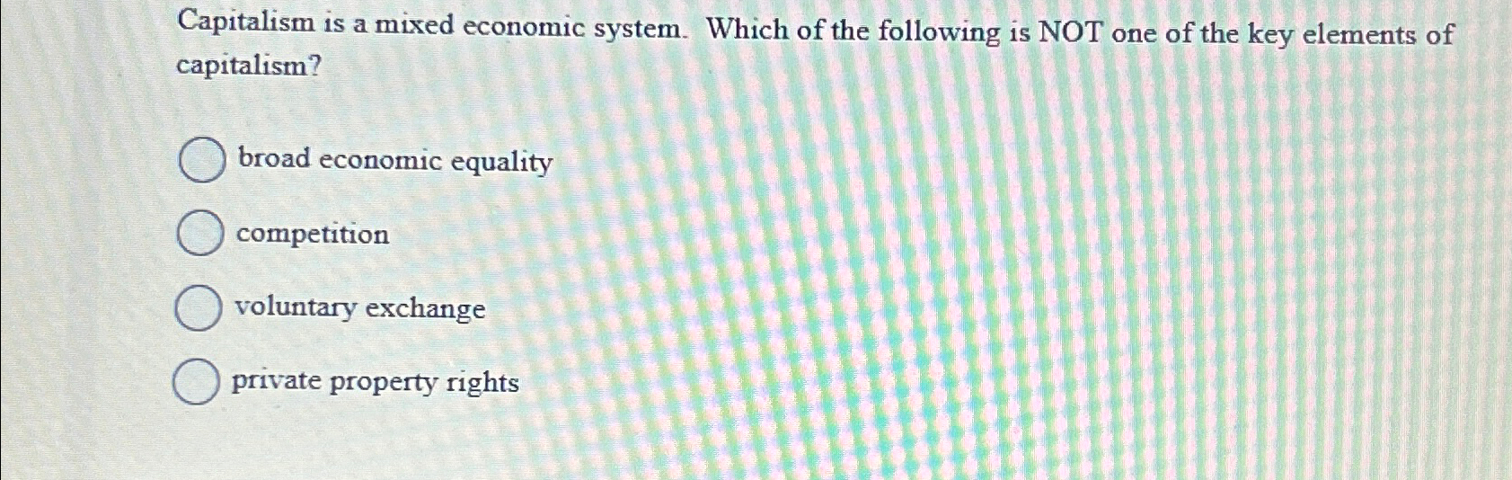 Solved Capitalism is a mixed economic system. Which of the | Chegg.com
