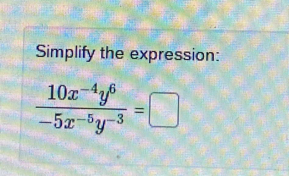 Solved Simplify the expression:10x-4y6-5x-5y-3= | Chegg.com