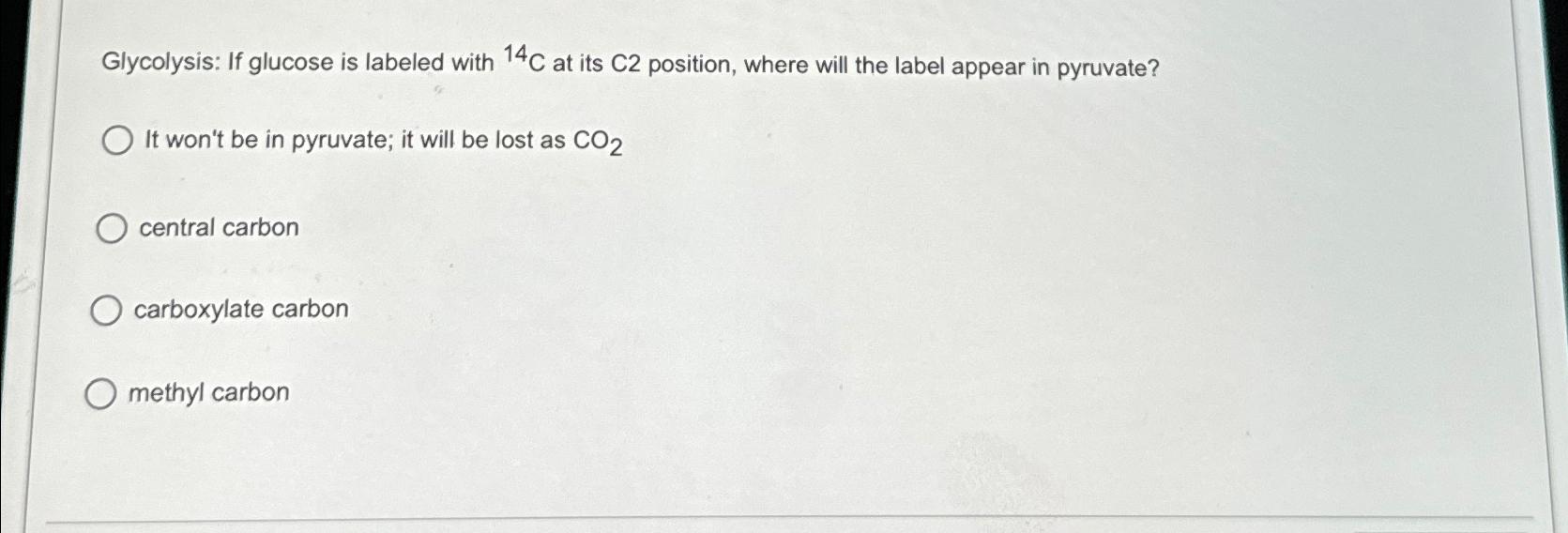 Solved Glycolysis: If glucose is labeled with ?14C ﻿at its | Chegg.com