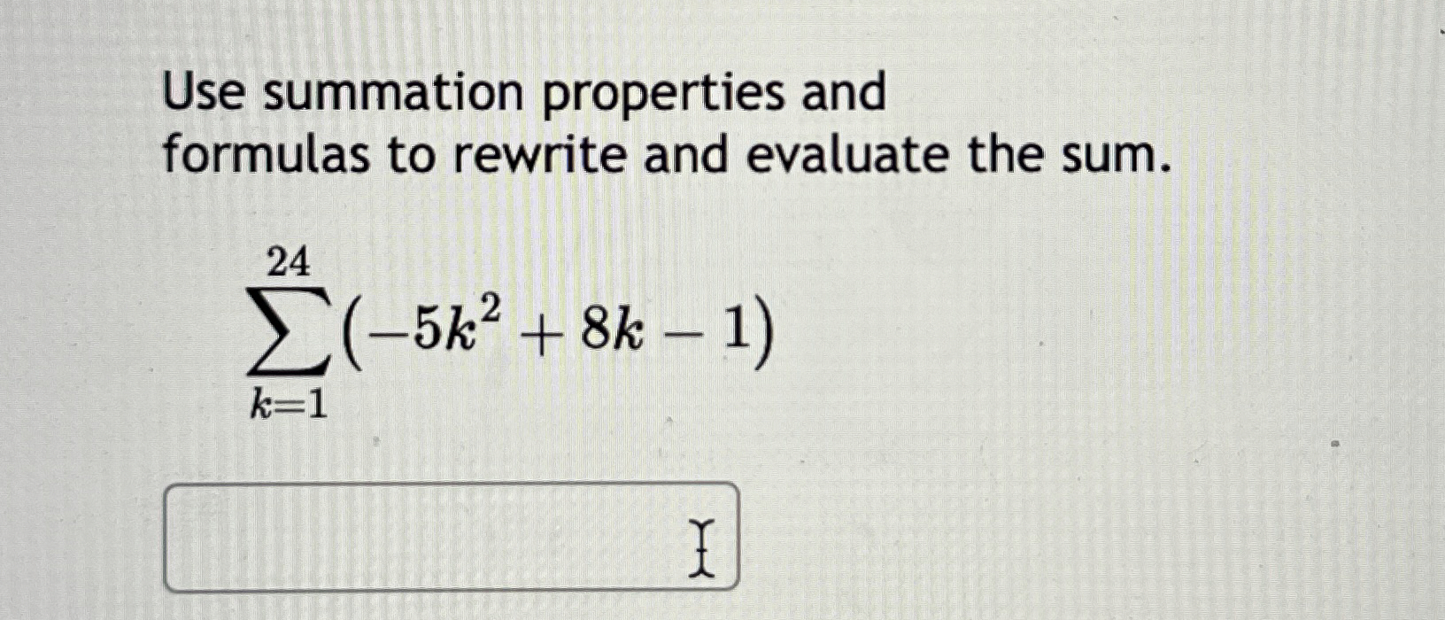 Solved Use summation properties and formulas to rewrite and | Chegg.com