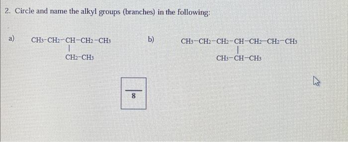 Solved 2. Circle and name the alkyl groups (branches) in the | Chegg.com