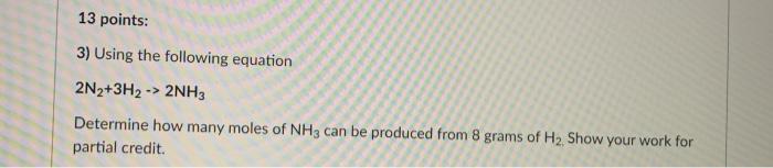 Solved 13 points: 3) Using the following equation 2N2+3H2 -> | Chegg.com