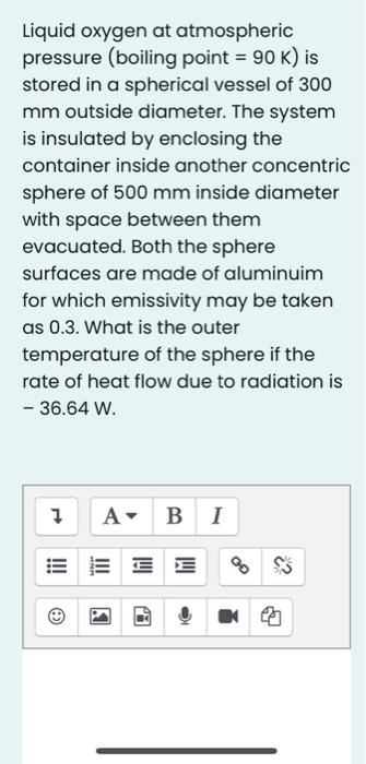 Solved Liquid oxygen at atmospheric pressure (boiling point | Chegg.com