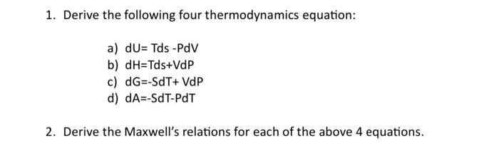 Solved 1. Derive the following four thermodynamics equation: | Chegg.com