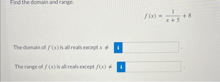 Solved Find the domain and range. f(x)=x+51+8 The domain of | Chegg.com