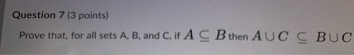 Solved Question 7 (3 points) Prove that, for all sets A, B, | Chegg.com
