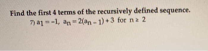 Solved Find the first 4 terms of the recursively defined | Chegg.com