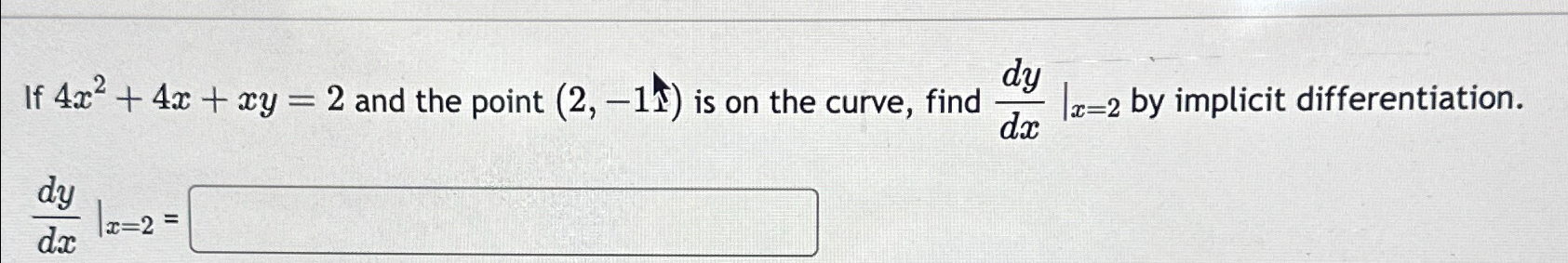 Solved If 4x2+4x+xy=2 ﻿and the point (2,-1) ﻿is on the | Chegg.com