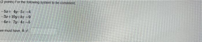 Solved (2 points) For the following system to be consistent. | Chegg.com