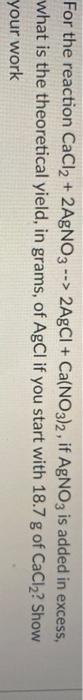 Solved For the reaction CaCl2 + 2AgNO3 --> 2AgCl + Ca(NO3)2, | Chegg.com