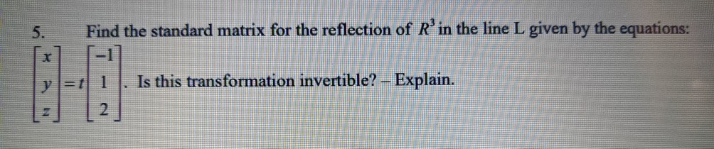 Solved 5. Find the standard matrix for the reflection of R' | Chegg.com