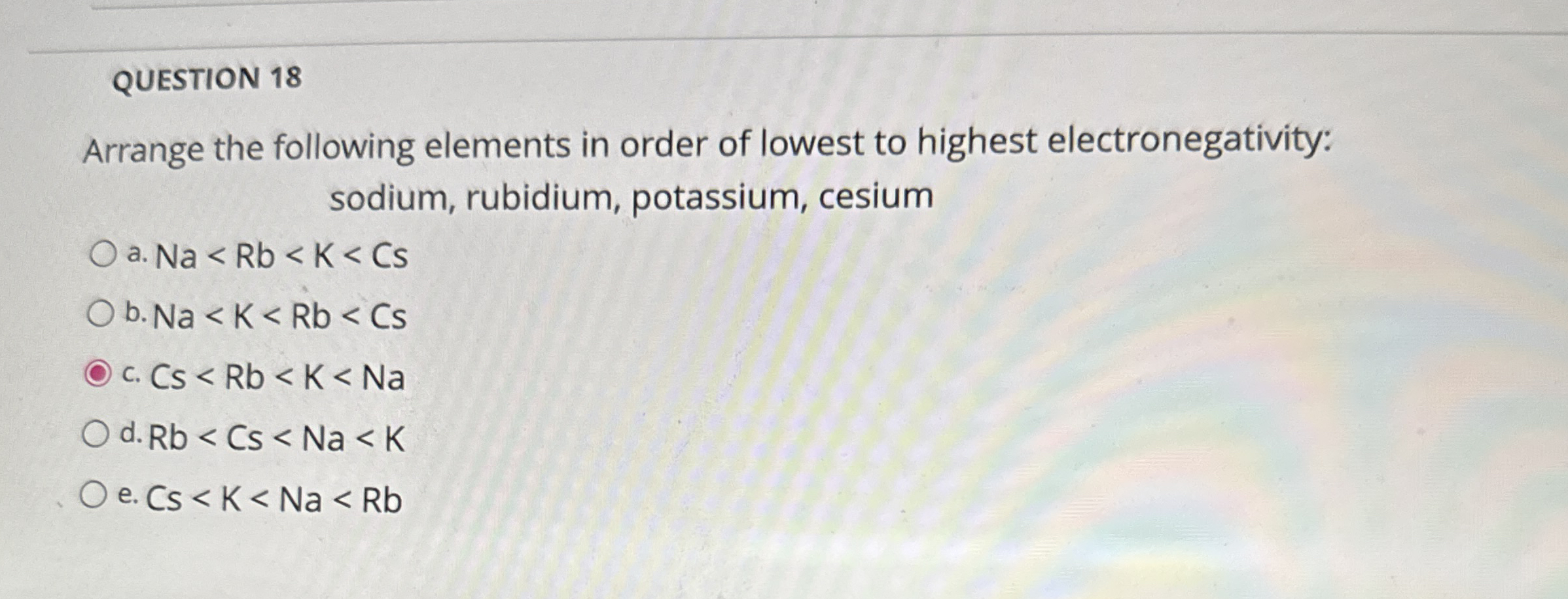 Solved QUESTION 18Arrange the following elements in order of | Chegg.com