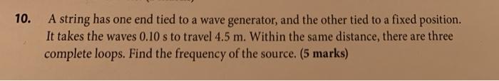 Solved 10. A string has one end tied to a wave generator, | Chegg.com