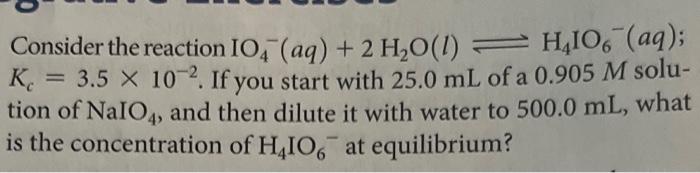 Solved Consider the reaction IO4−(aq)+2H2O(l)⇌H4IO6−(aq); | Chegg.com