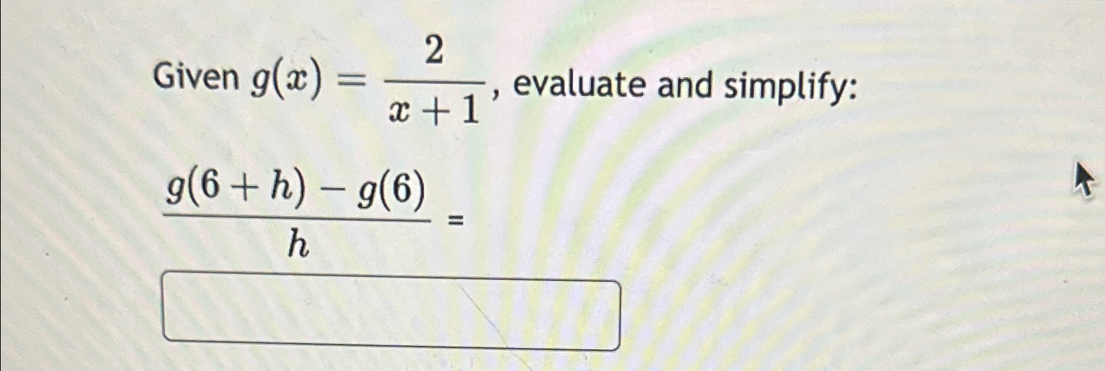 Solved Given g(x)=2x+1, ﻿evaluate and simplify:g(6+h)-g(6)h= | Chegg.com